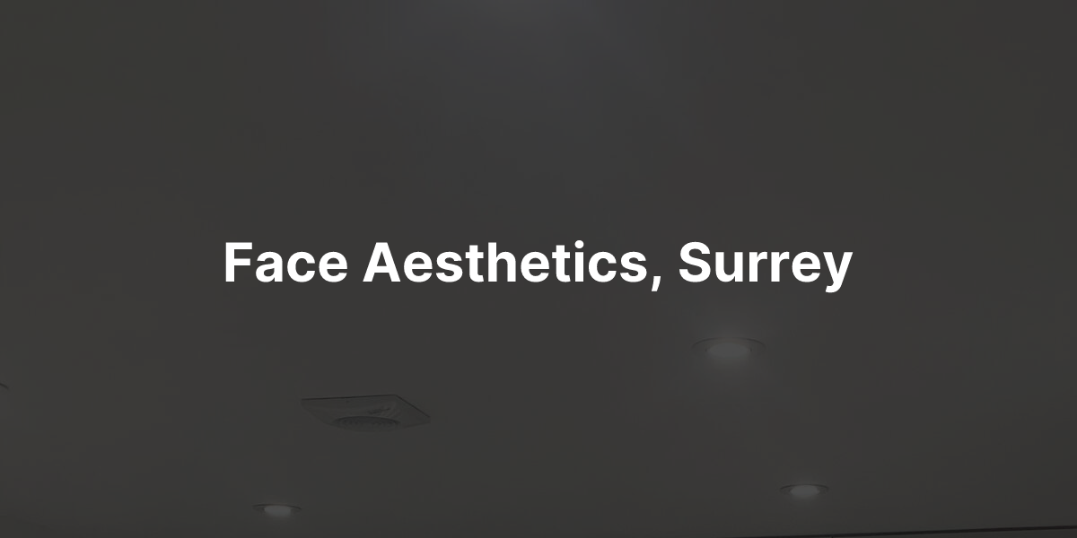 Face Aesthetics, Surrey